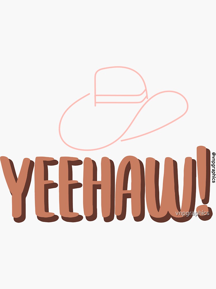 "Yeehaw!" Sticker by vnpgraphics | Redbubble