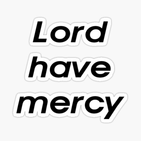 "Lord Have Mercy " Sticker for Sale by Andreavfo | Redbubble