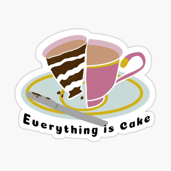 "Everything is Cake Meme" Sticker for Sale by desiting | Redbubble