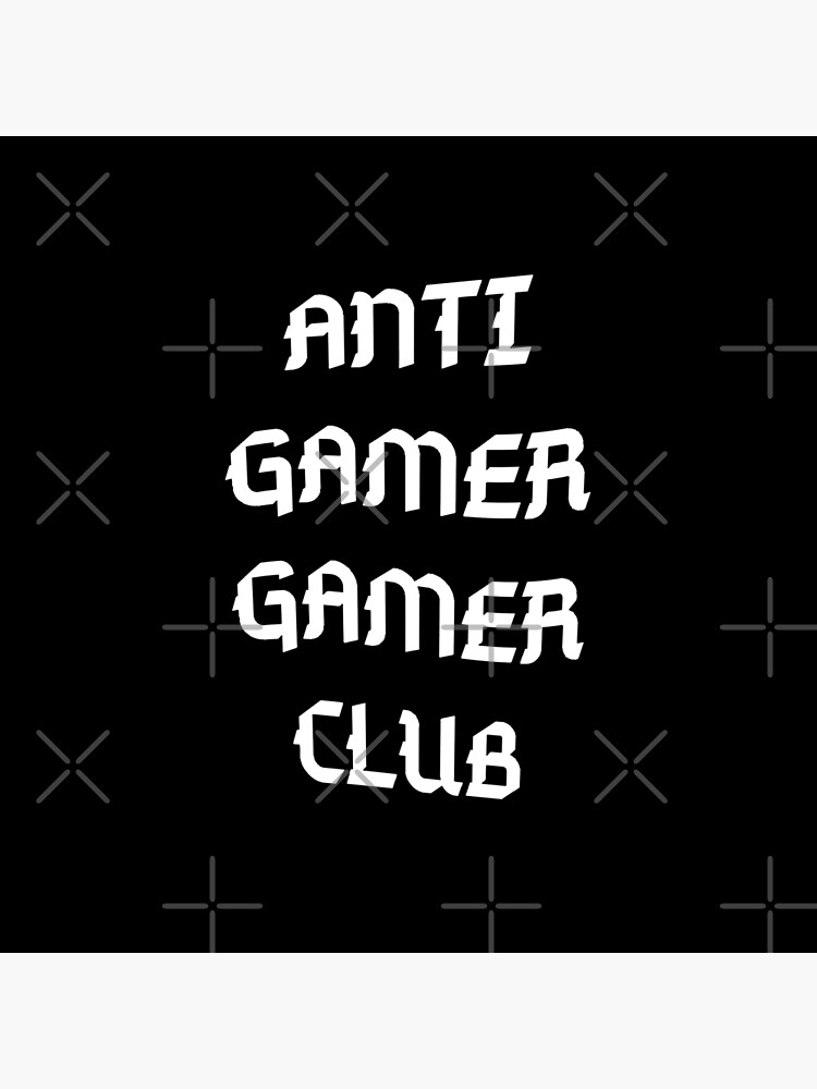 "Anti Gamer Gamer Club" Art Print by Krabstyx | Redbubble