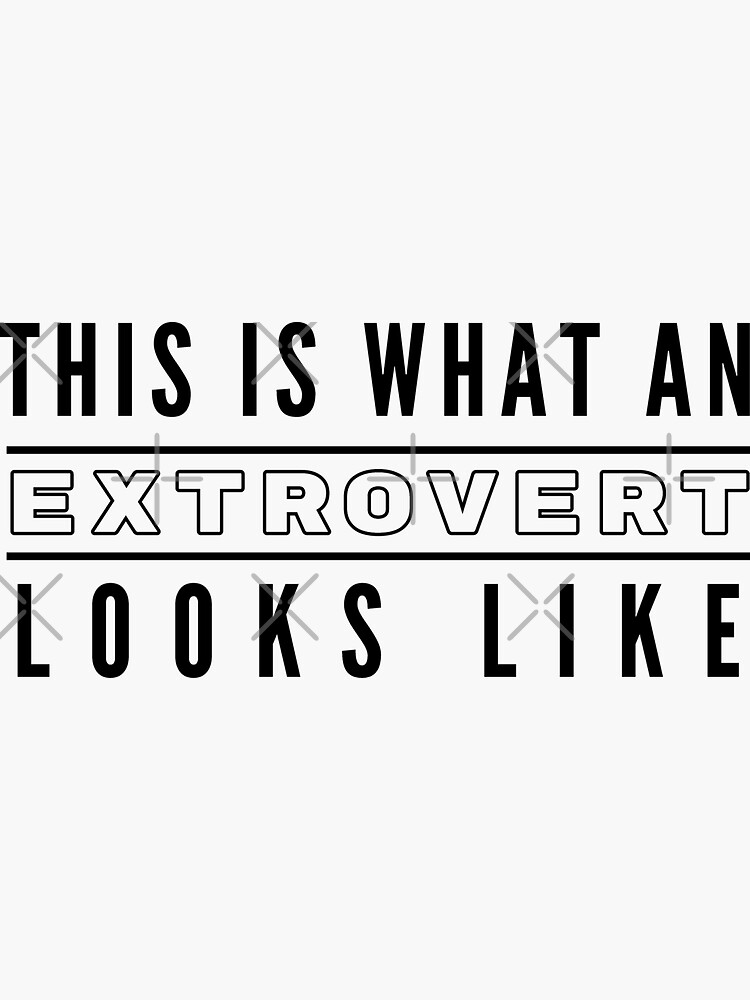 "This Is What An Extrovert Looks Like" Sticker by avejane | Redbubble