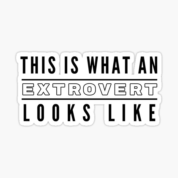 "This Is What An Extrovert Looks Like" Sticker by avejane | Redbubble
