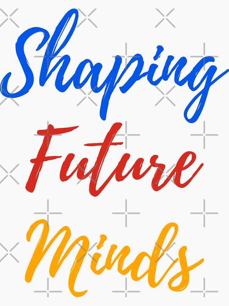 "Shaping Future Minds" Sticker for Sale by MSA-42 | Redbubble