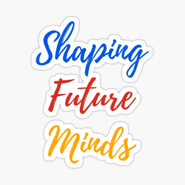"Shaping Future Minds" Sticker for Sale by MSA-42 | Redbubble