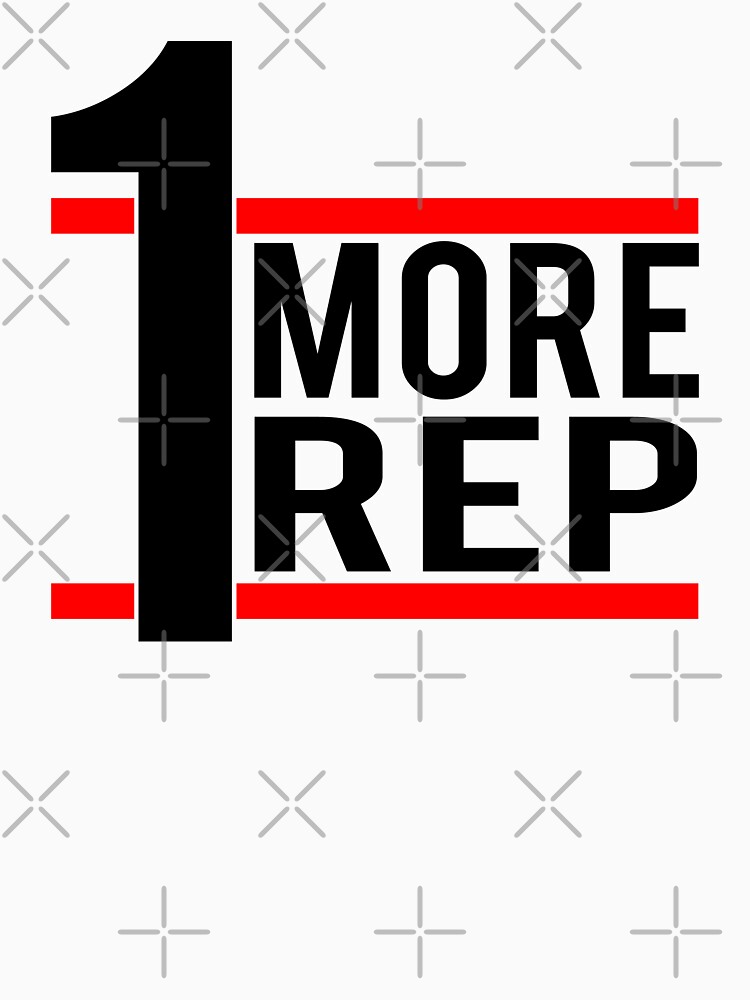 "1 More Rep" T-shirt for Sale by Fitbys | Redbubble | motivation t ...