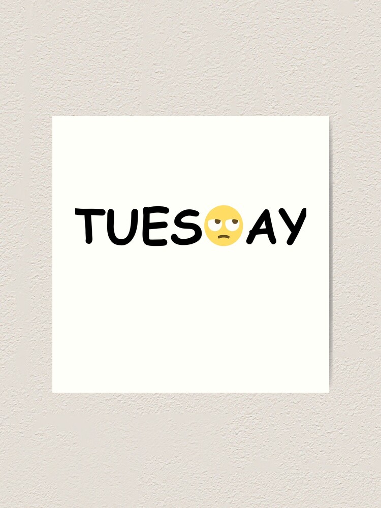 "Tuesday Emoji Design" Art Print by ScrappyDesigns | Redbubble