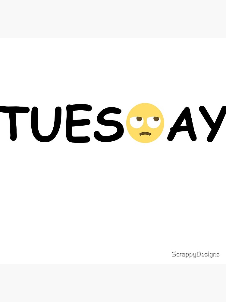 "Tuesday Emoji Design" Art Print by ScrappyDesigns | Redbubble