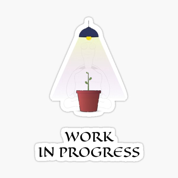 "Work in Progress" Sticker for Sale by Temple-of-Being | Redbubble