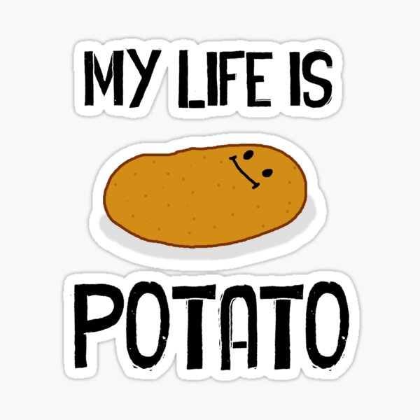 "My life is potato" Sticker for Sale by SmOl | Redbubble