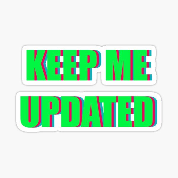 "KEEP ME UPDATED" Sticker for Sale by Niklas-P | Redbubble