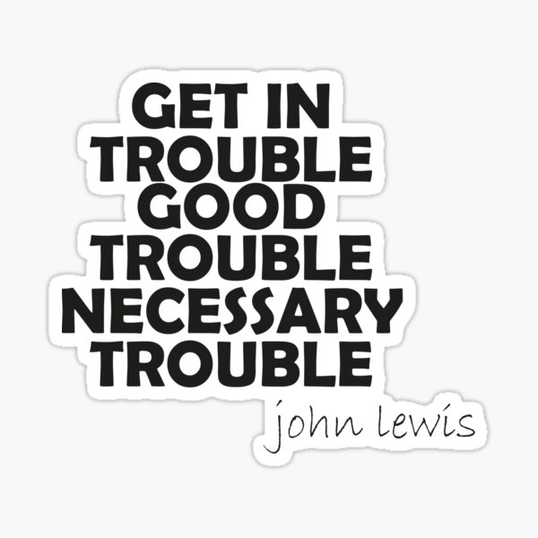 Good Trouble John Lewis Stickers | Redbubble