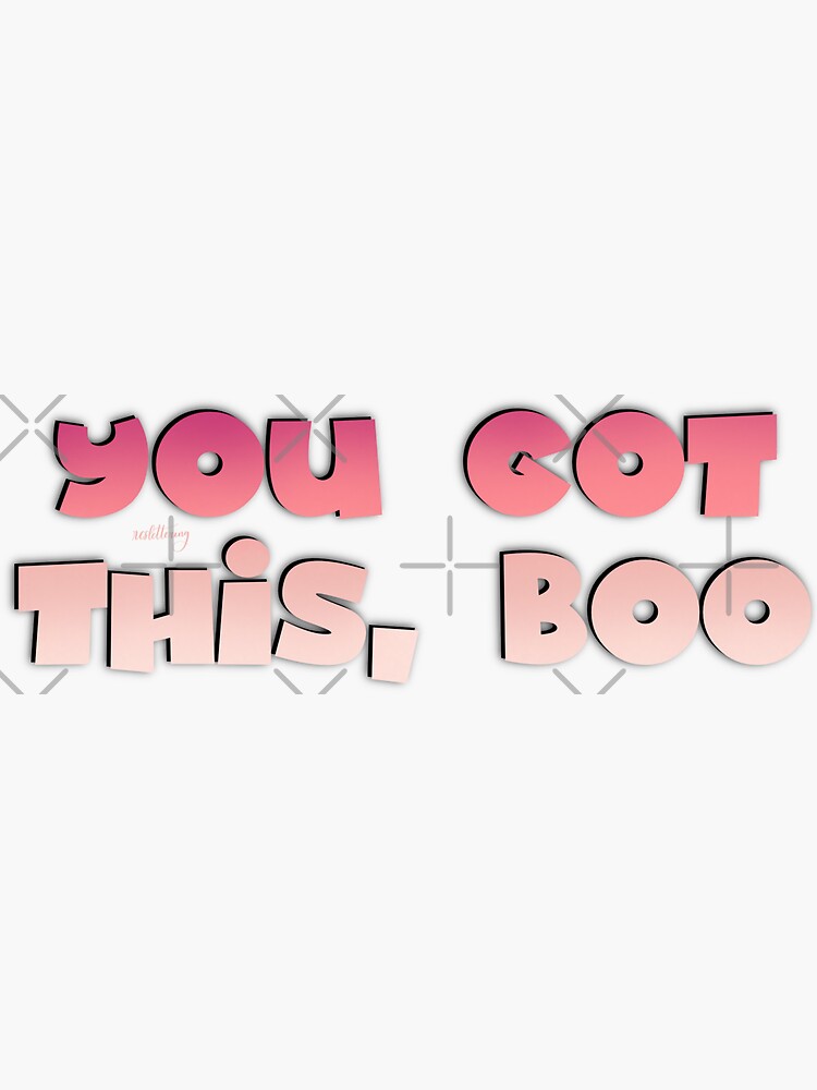 "You got this, boo" Sticker for Sale by rileysimon | Redbubble