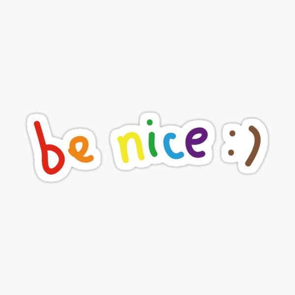 "Be Nice" Sticker for Sale by gabriellekpt | Redbubble
