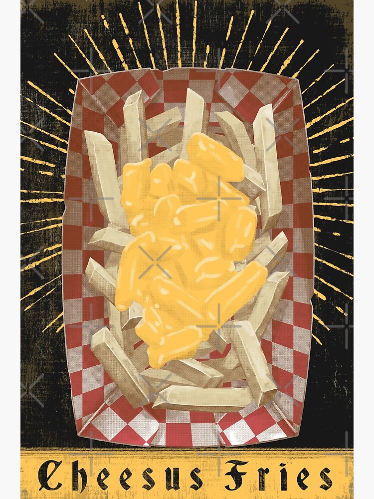"Cheesus Fries" Poster by atrellano | Redbubble