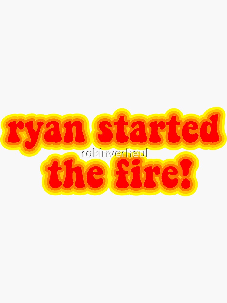 "ryan started the fire! (the office)" Sticker for Sale by robinverheul ...