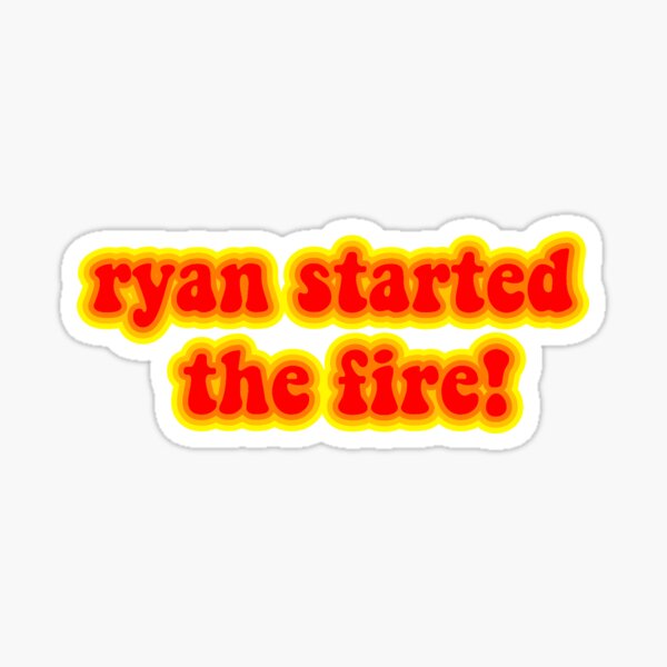 "ryan started the fire! (the office)" Sticker for Sale by robinverheul ...