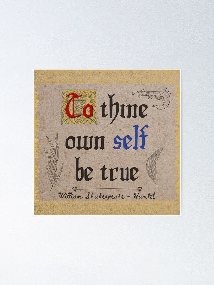 "To Thine Own Self be True - William Shakespeare" Poster for Sale by ...