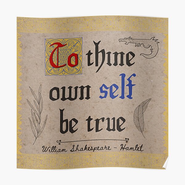 "To Thine Own Self be True - William Shakespeare" Poster for Sale by ...