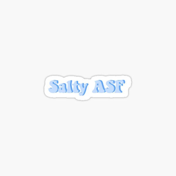 "Salty ASF Sticker" Sticker for Sale by birdysbubble | Redbubble