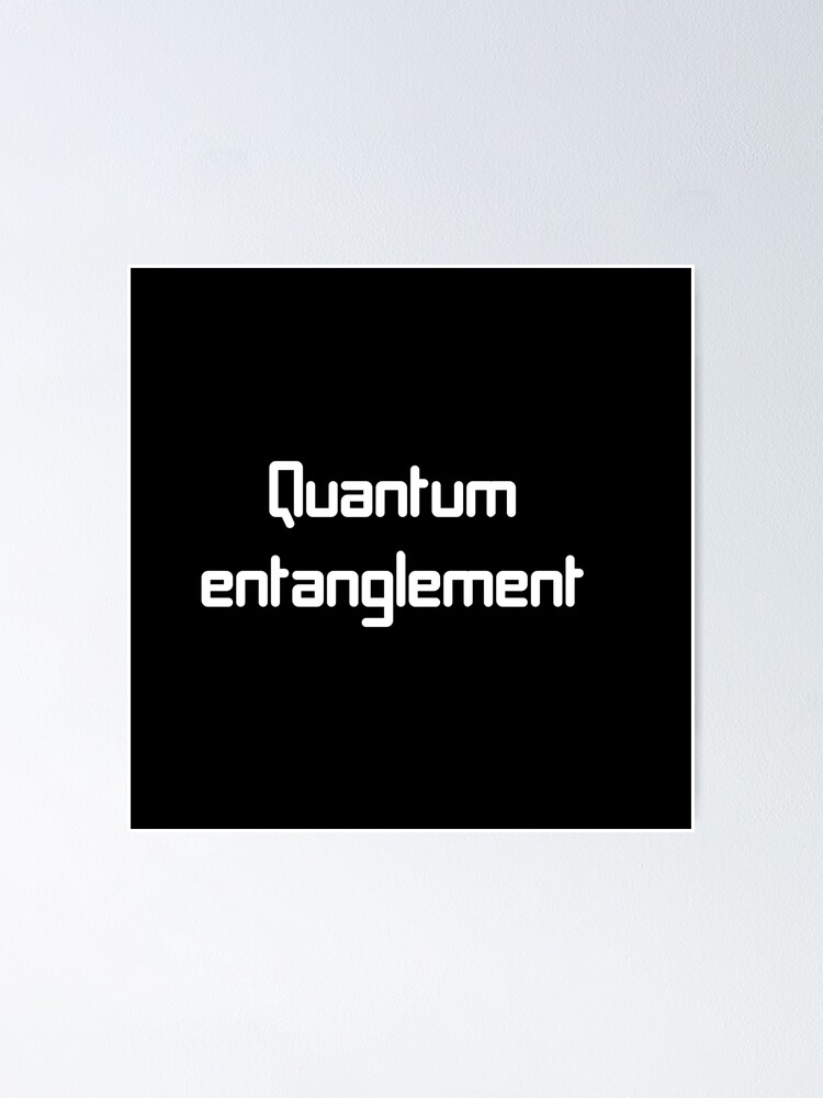 "Quantum Entanglement" Poster for Sale by DJ5055 | Redbubble