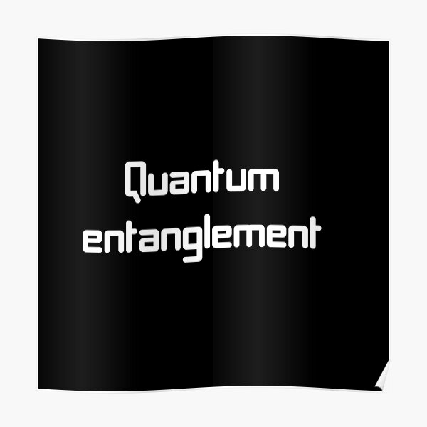 "Quantum Entanglement" Poster for Sale by DJ5055 | Redbubble