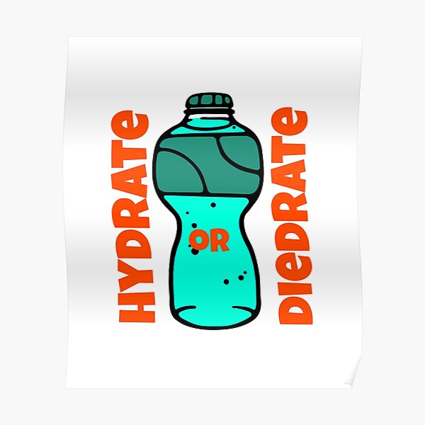 Hydrate Posters | Redbubble