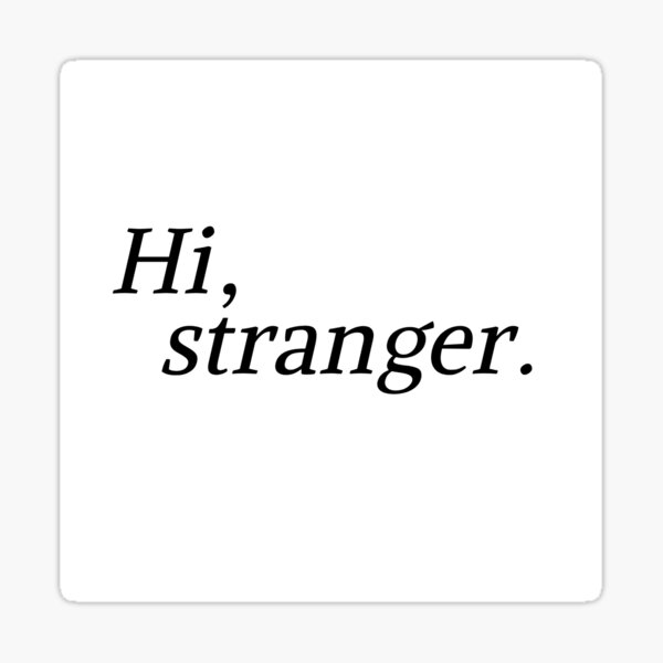 "Hi stranger" Sticker by katarines | Redbubble