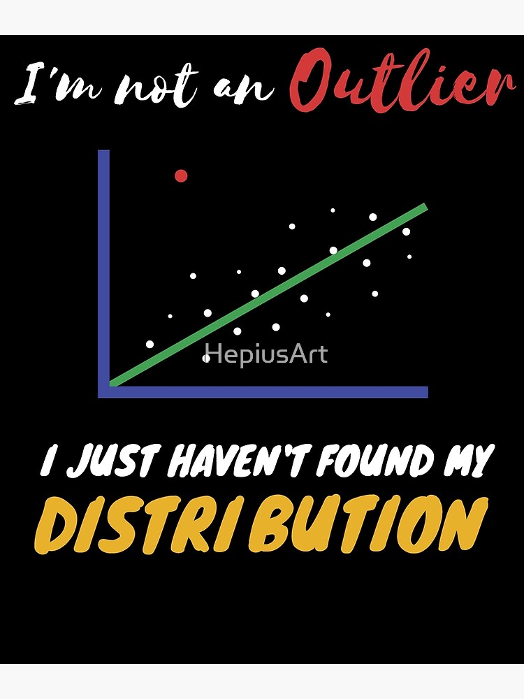 "Funny Statistics Inside joke about Outliers and Distribution" Poster ...