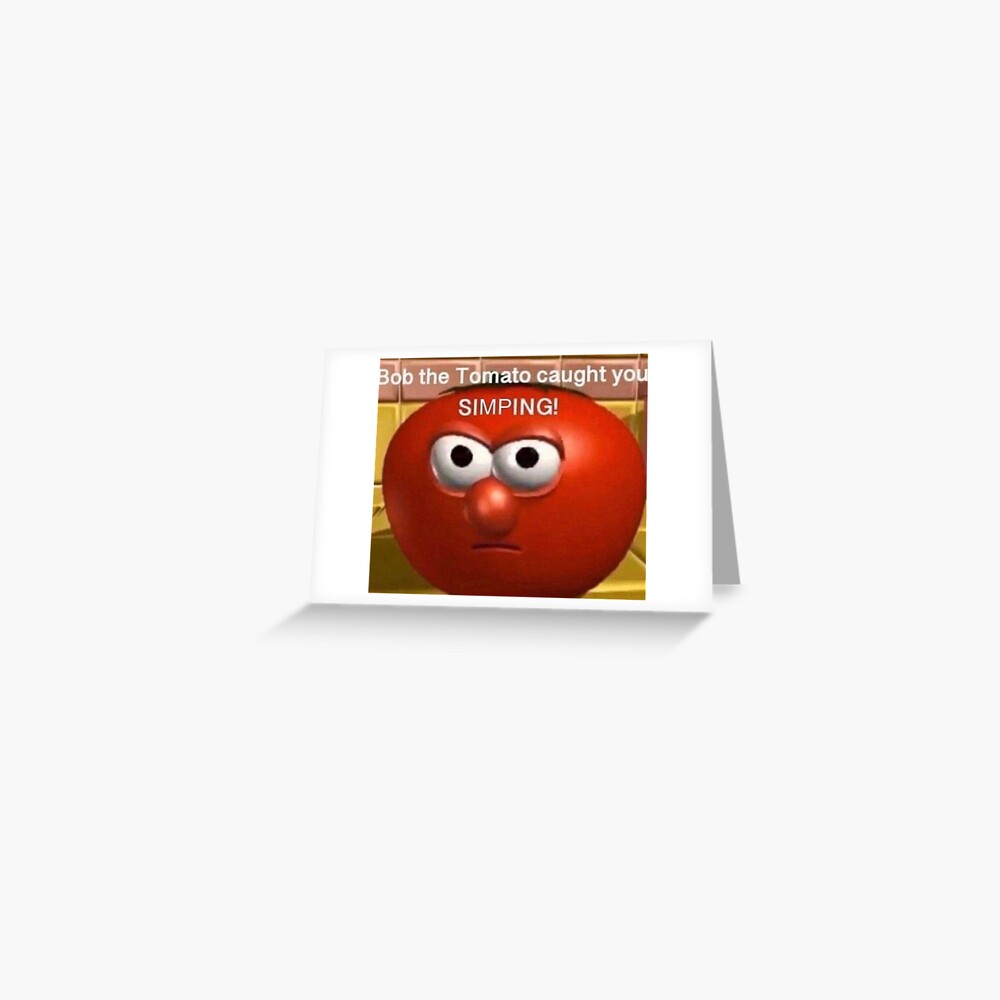 "Bob Tomato Simp Meme" Greeting Card for Sale by holleh03 | Redbubble