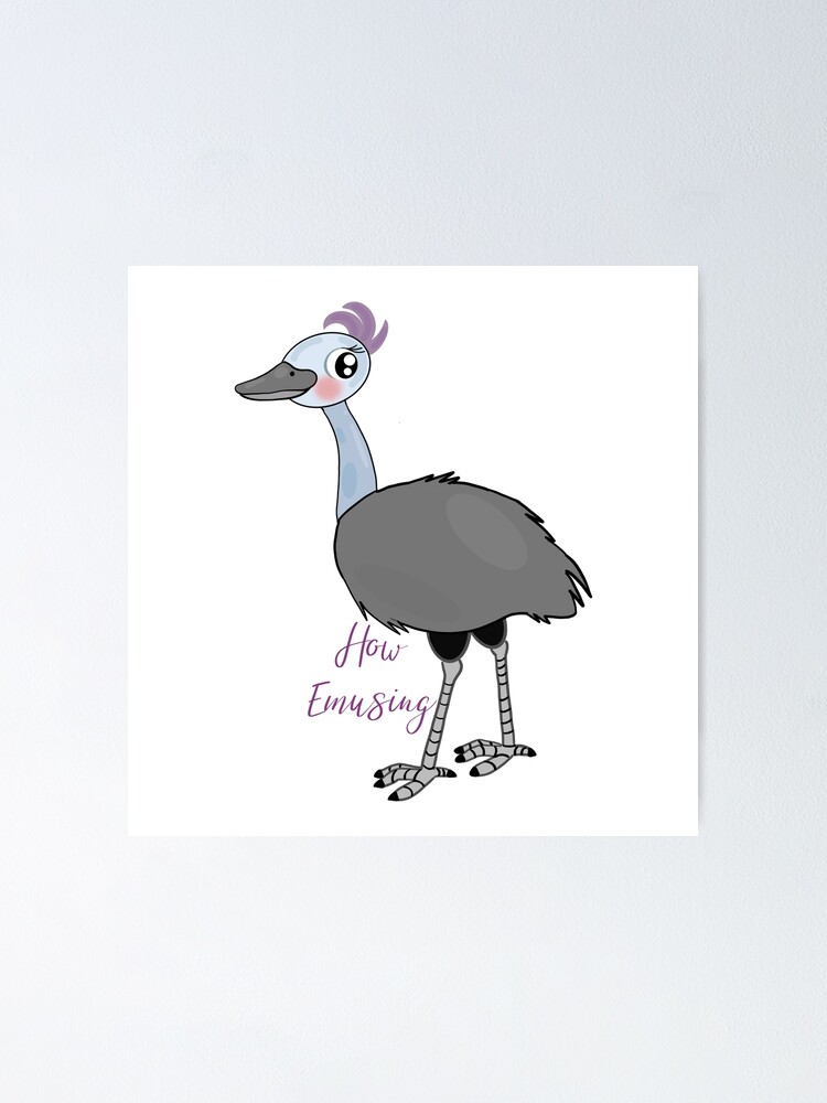 "Cutie Pie How Emusing Emu" Poster for Sale by LumiRooArt | Redbubble