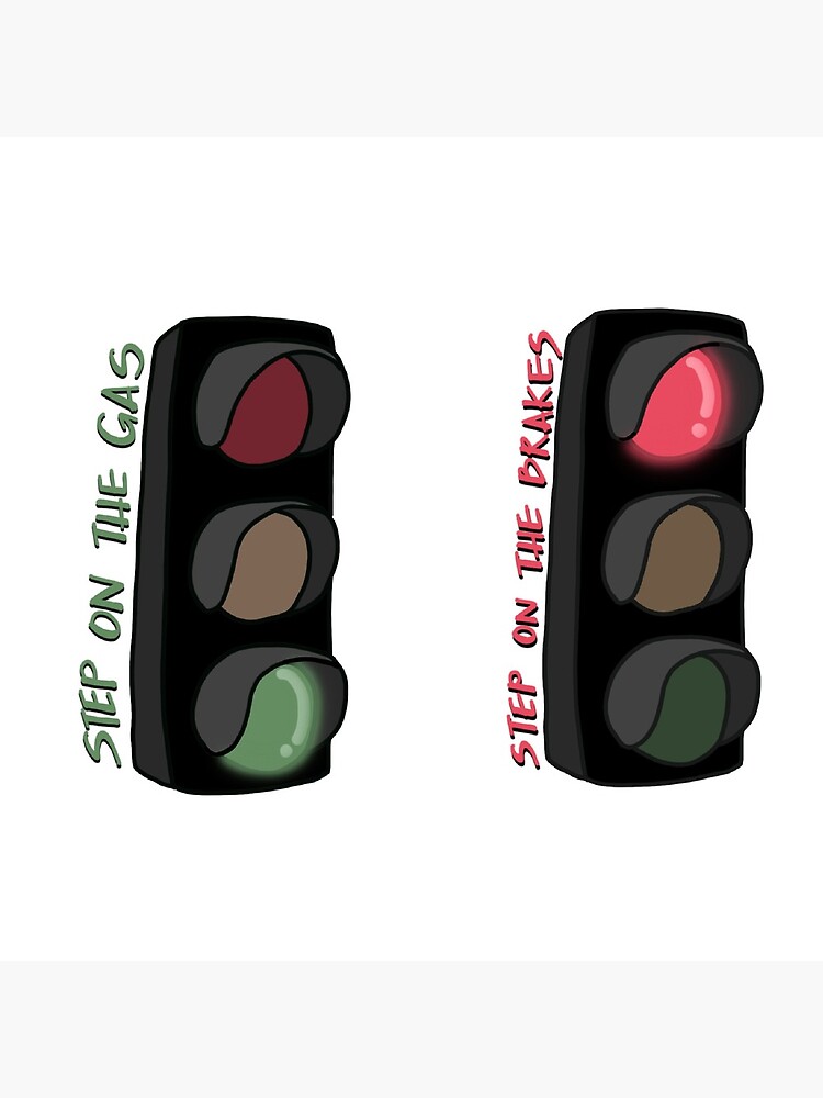 "Step On The Gas Step On The Brakes Traffic Light TikTok Meme" Art ...