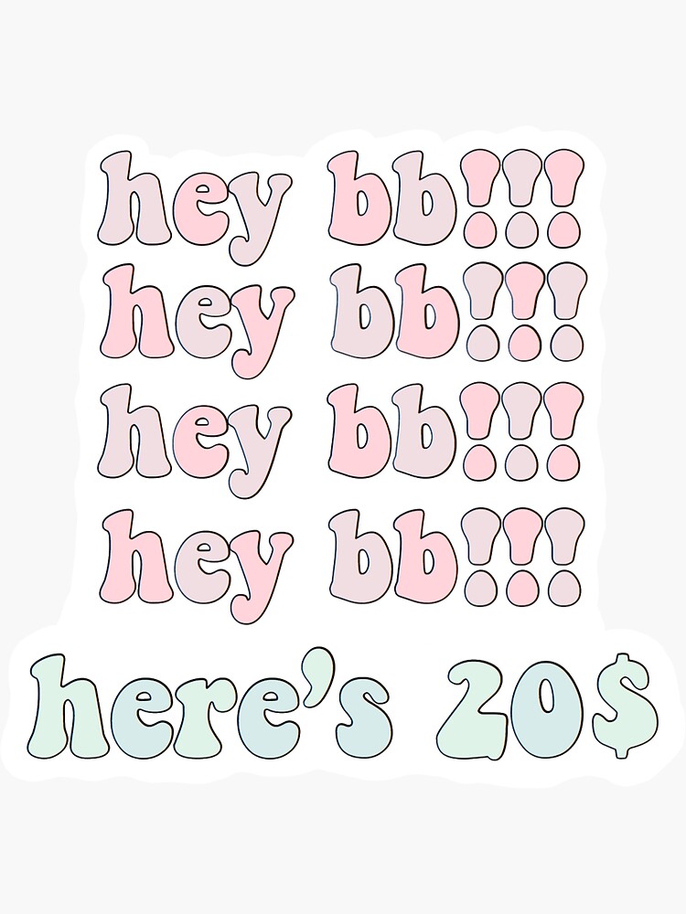 "Tiktok quote, hey bb x4, here’s 20$ pastel sticker" Sticker by ...
