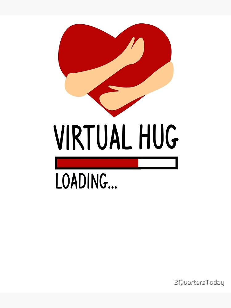 "Virtual Hug Loading" Poster by 3QuartersToday | Redbubble