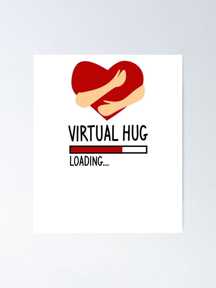 "Virtual Hug Loading" Poster by 3QuartersToday | Redbubble