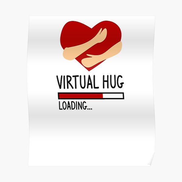 "Virtual Hug Loading" Poster by 3QuartersToday | Redbubble