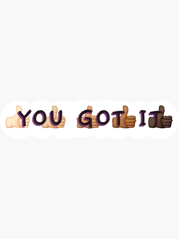 "You Got It" Sticker by amahh | Redbubble