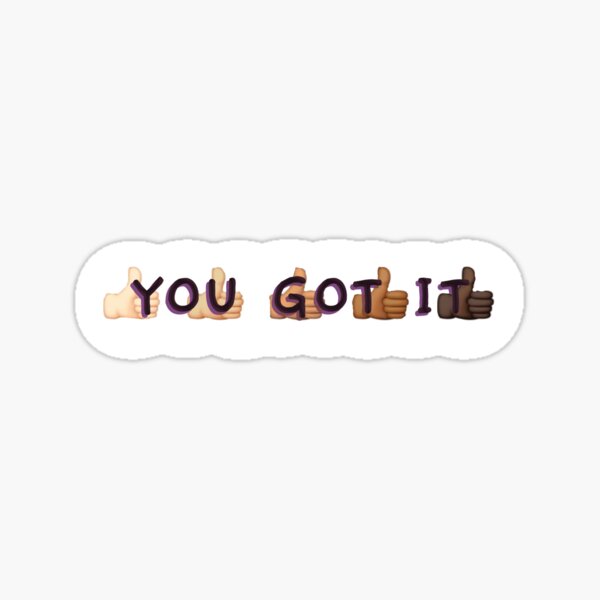 "You Got It" Sticker by amahh | Redbubble