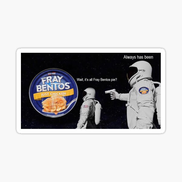 "Always has been" Sticker for Sale by FrayBentos11 | Redbubble