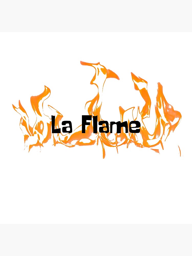 "La Flame " Poster for Sale by shakedd1 | Redbubble