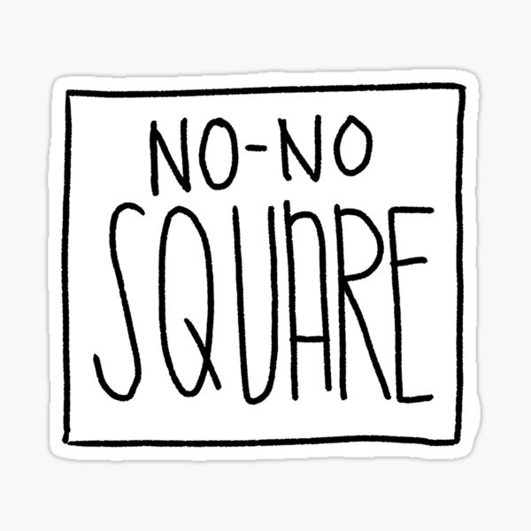 No No Square Stickers | Redbubble