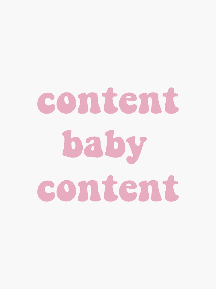 "content baby content (pretty basic) sticker" Sticker for Sale by ...