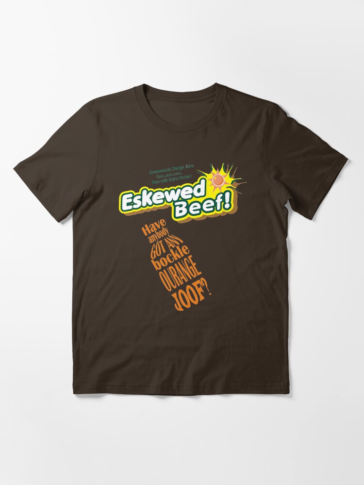 "Eskewed Beef! Have anybody got any bockle Ourange Joof?" T-shirt for ...