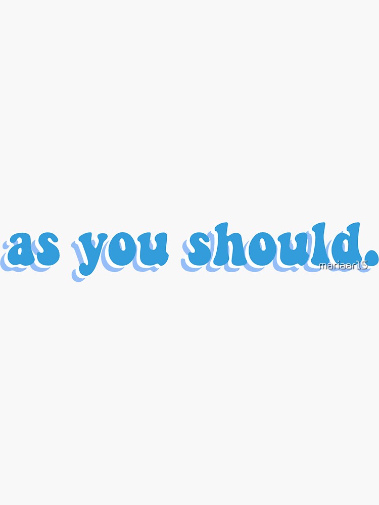 "as you should tiktok sticker" Sticker for Sale by mariaar15 | Redbubble
