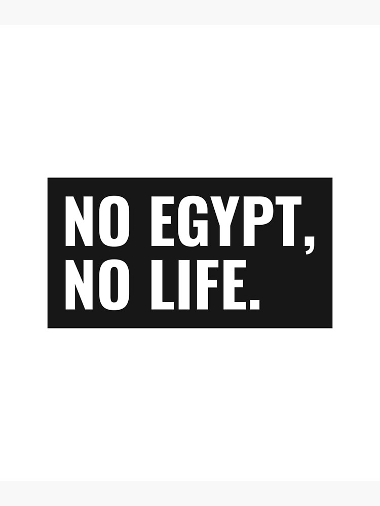 "NO EGYPT, NO LIFE. BLACK AND WHITE LOGO in Stylish Design تصميم مصري ...