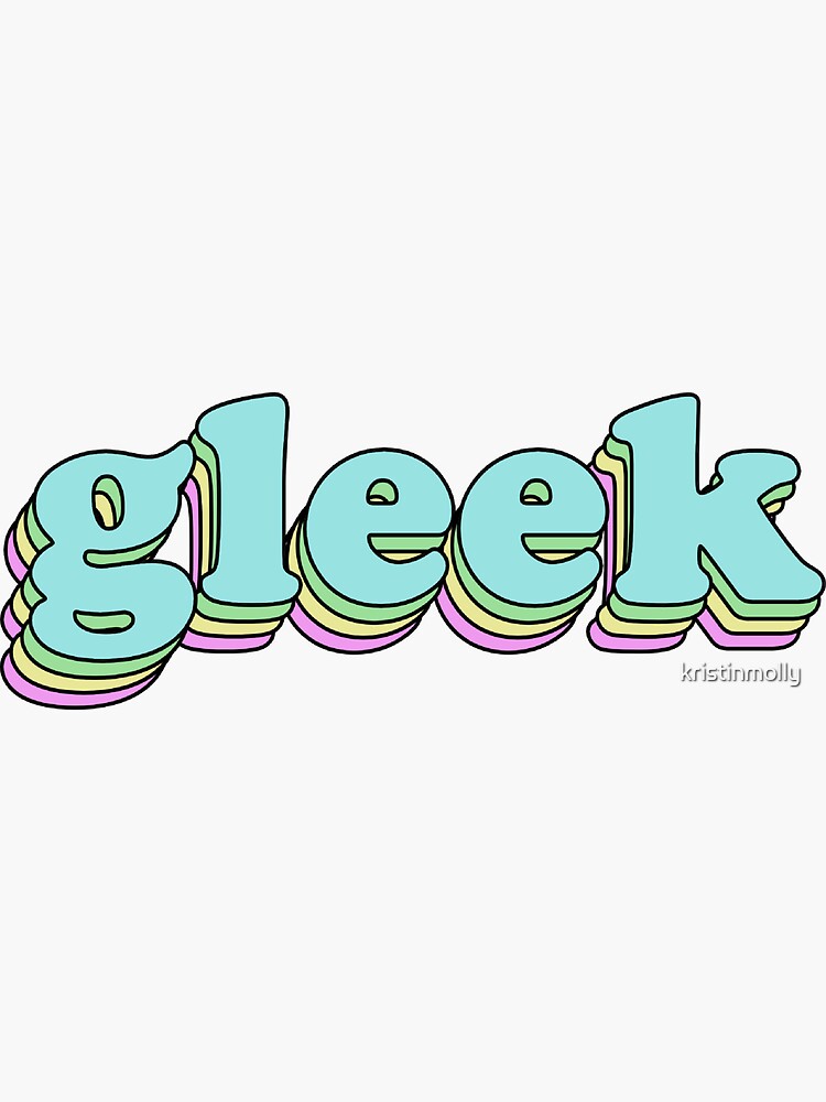 "gleek !" Sticker for Sale by kristinmolly | Redbubble