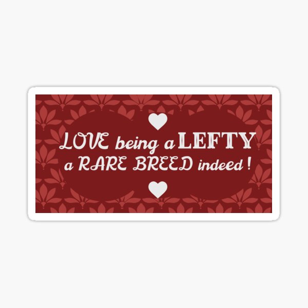 "Lefties are rare breeds!" Sticker for Sale by DesignsByRisa | Redbubble
