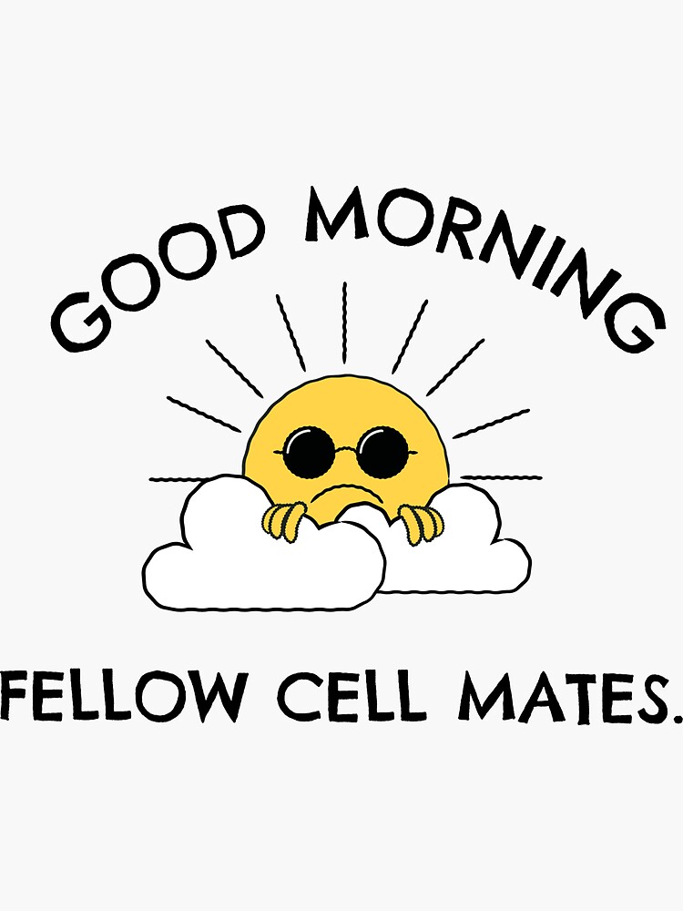 "Good Morning Fellow Cell Mates" Sticker for Sale by qaasimadams ...