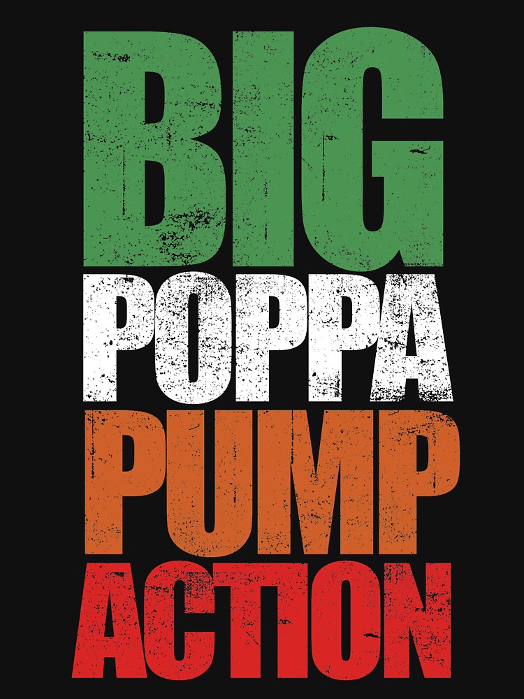 T-shirt « Big Poppa Pump Action », par stevenutler | Redbubble