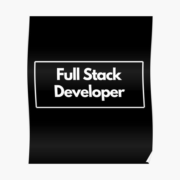 "Full Stack Developer" Poster for Sale by BalfrogClothing | Redbubble