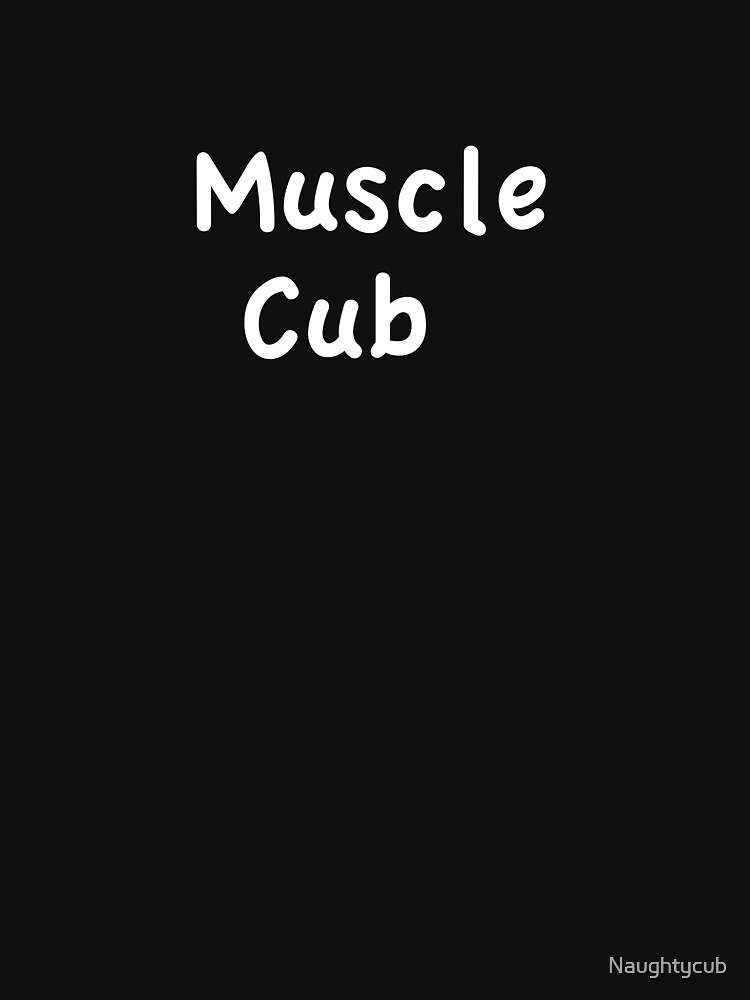 "Muscle Cub" T-shirt for Sale by Naughtycub | Redbubble | cub t-shirts ...